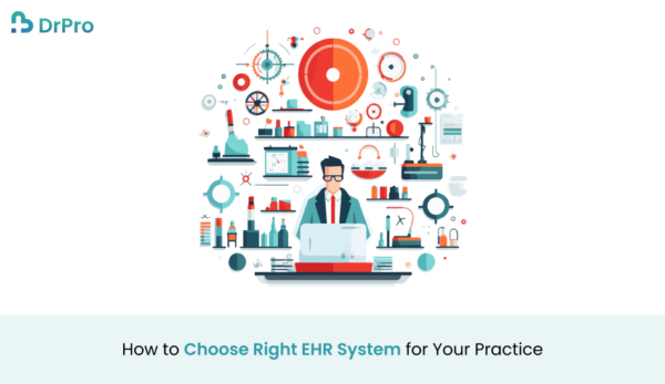 7 key tips Choose Right EHR System for your Practice | DrPro