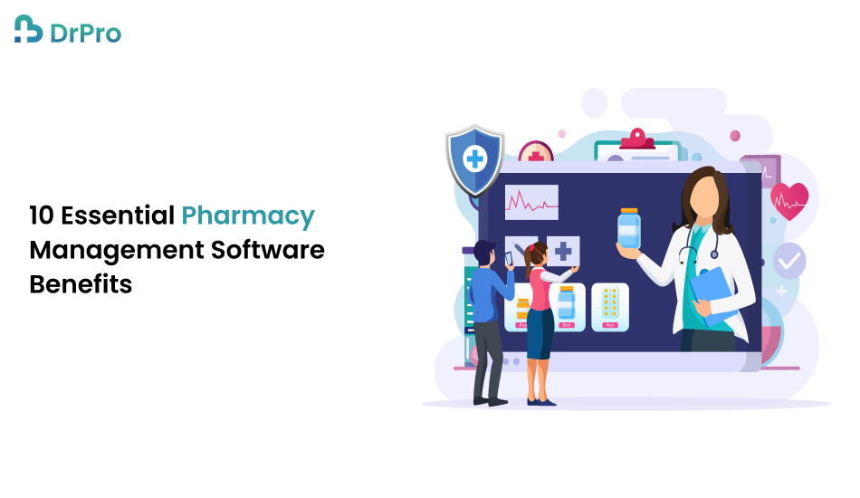 10 Essential Key Benefits of Pharmacy Management Software | DrPro
